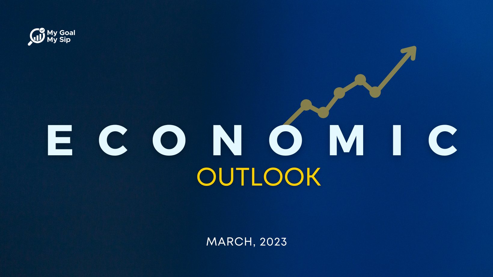 Economic Outlook - MygoalMySip